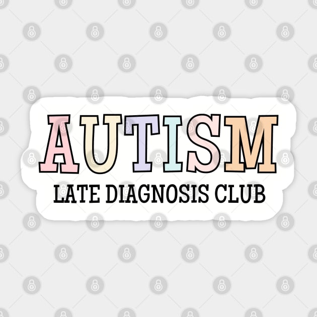 Autism Late Diagnosis Club, Neurodiversity, Autist - Autism Late Diagnosis Club - Sticker ...